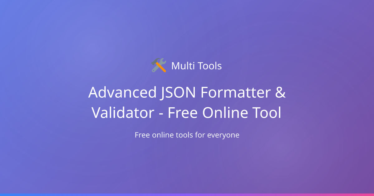 Advanced JSON Formatter & Validator - Free Online Tool