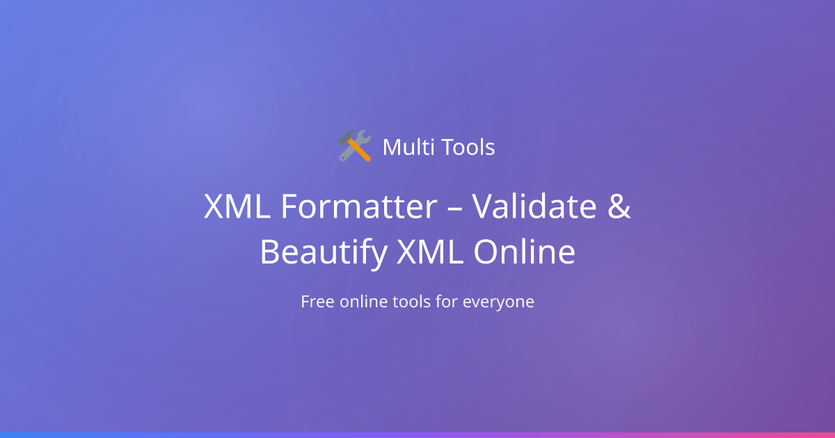 XML Formatter – Validate & Beautify XML Online